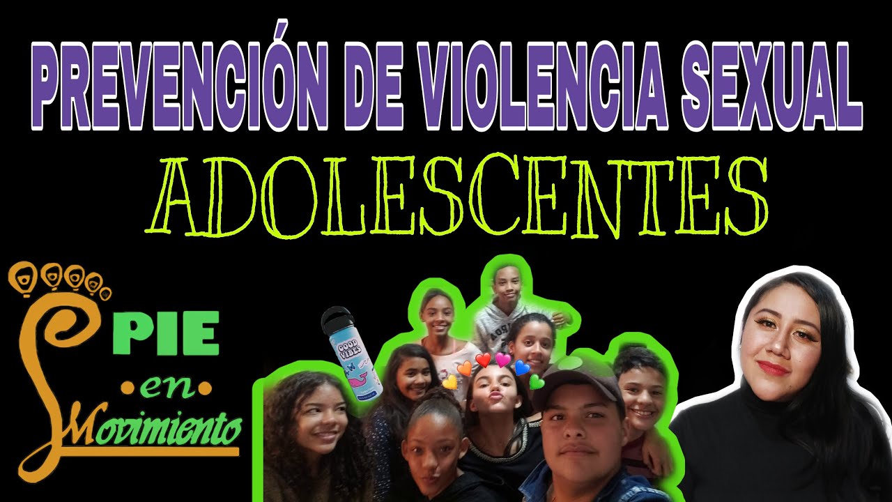 PrevenciÓn De Violencia Sexual Para Adolescentes Youtube