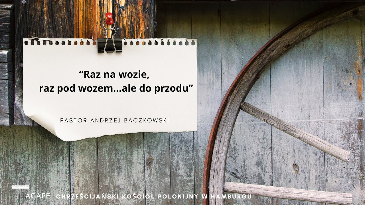 28.12.24 "Raz na wozie, raz pod wozem ... ale do przodu" Pastor Andrzej ...