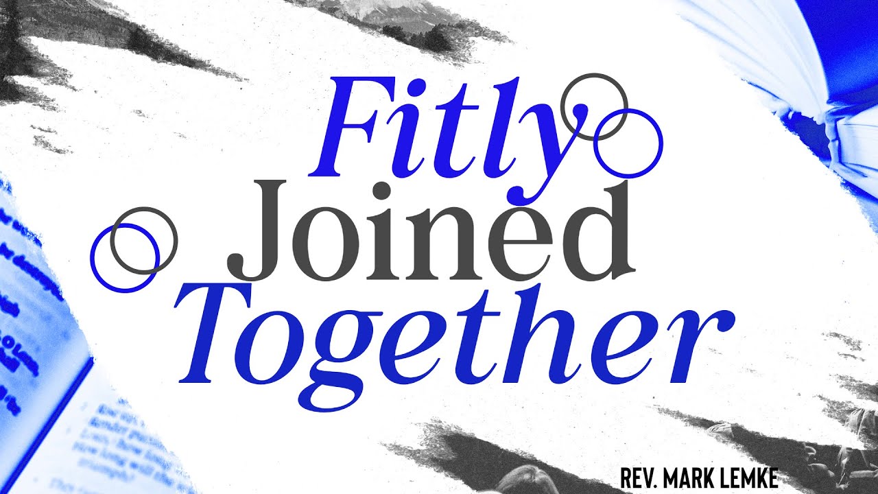 7.31.2024 -Fitly Joined Together - Rev. Mark Lemke - YouTube