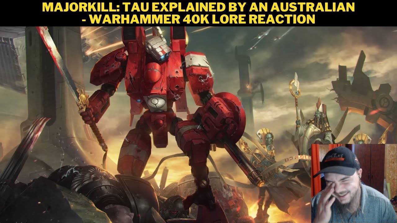 MajorKill: Tau Explained By An Australian - Warhammer 40K Lore Reaction ...