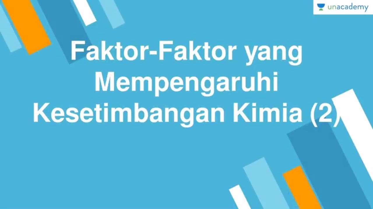 Faktor Faktor yang Mempengaruhi Kesetimbangan Kimia 2 (Kimia - SBMPTN ...