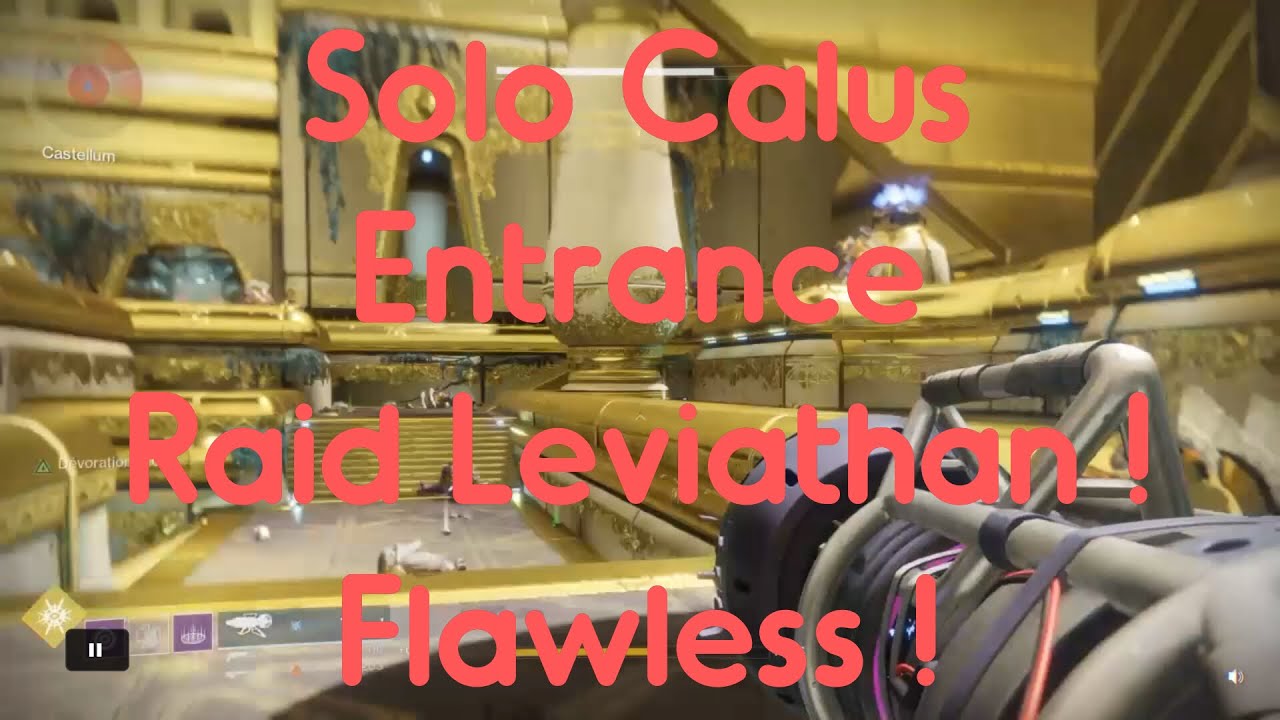 Destiny 2 - Solo Calus Entrance Raid Leviathan ! FLAWLESS ! - YouTube