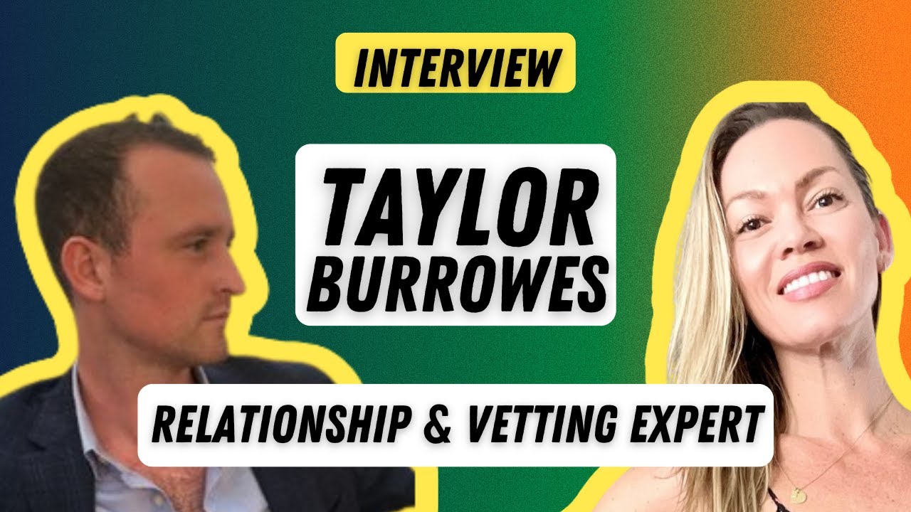Interview With Dr. Taylor Burrowes - Relationship & Vetting Expert ...