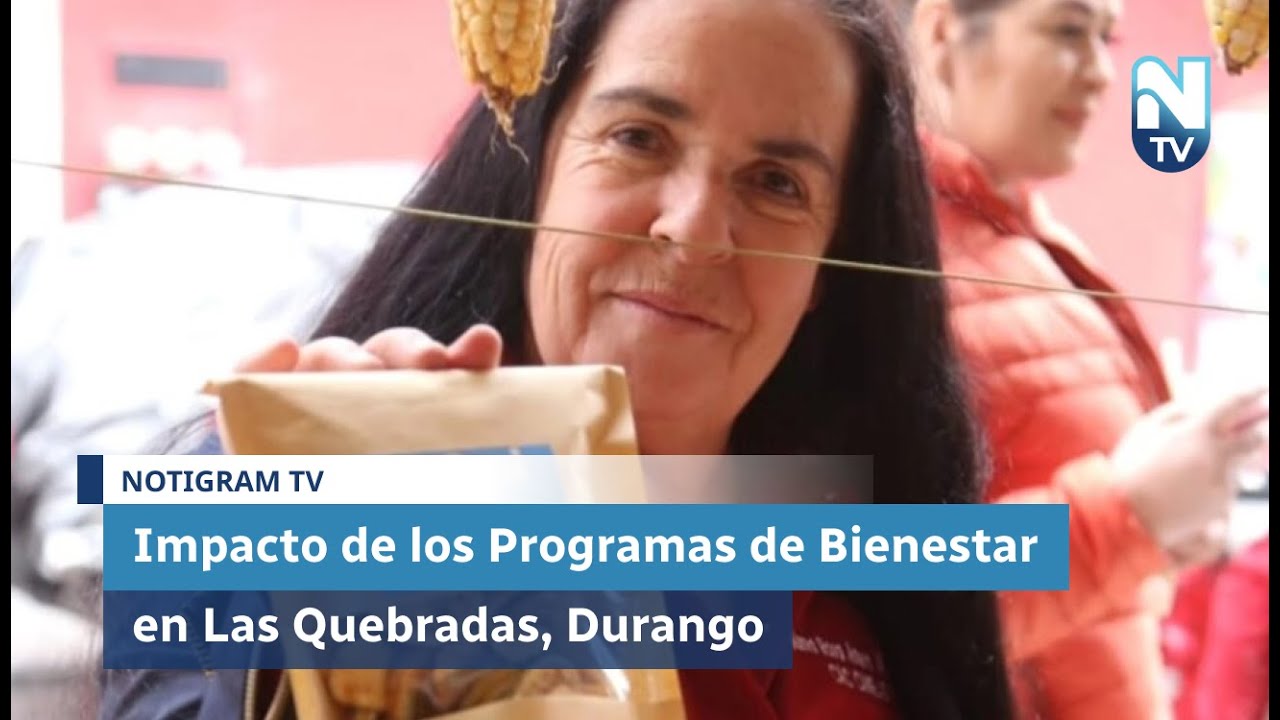 Impacto de los Programas de Bienestar en Las Quebradas, Durango - YouTube