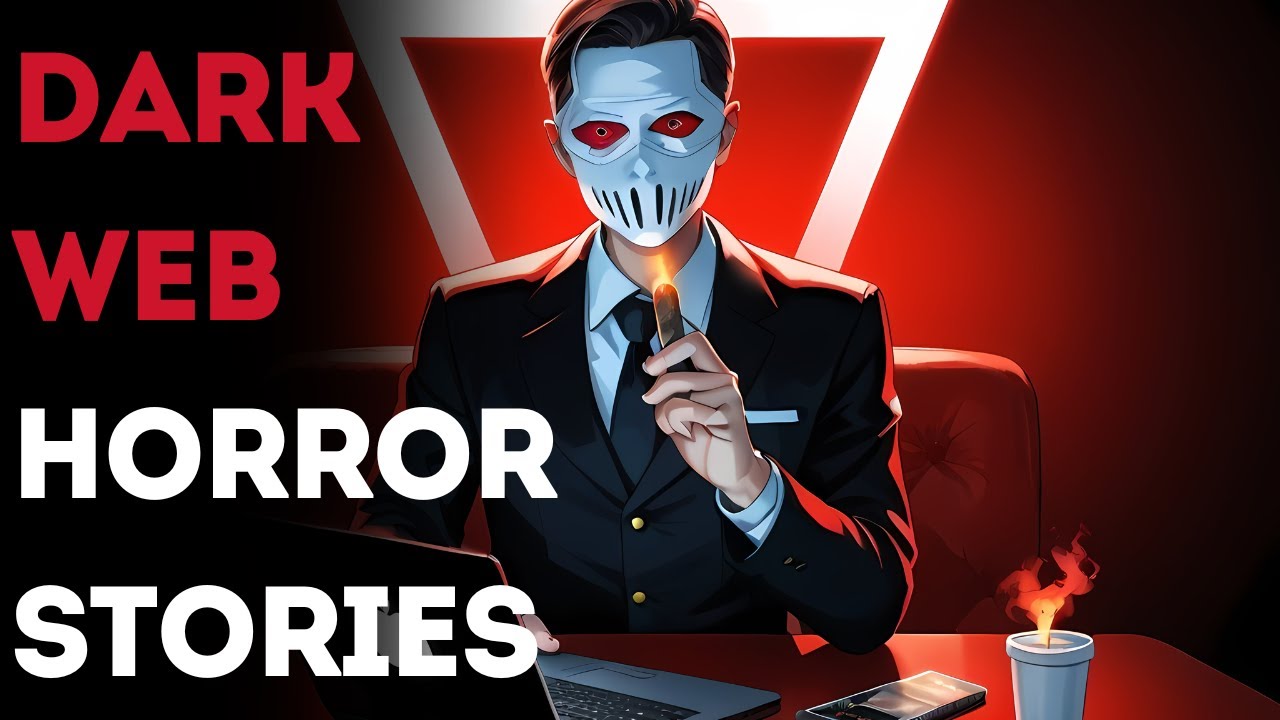 Chilling Dark Web Horror Stories: Ultimate Horror Compilation - YouTube
