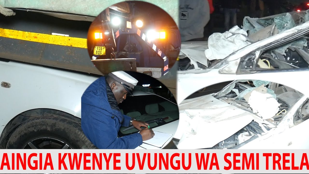 ANUSURIKA KUFA KWENYE AJALI BAADA YA GARI KUINGIA KWENYE UVUNGU WA SEMI ...