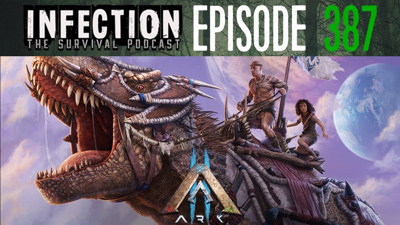 ARK 2 for 2023 – Infection – The SURVIVAL PODCAST Episode 387 - YouTube