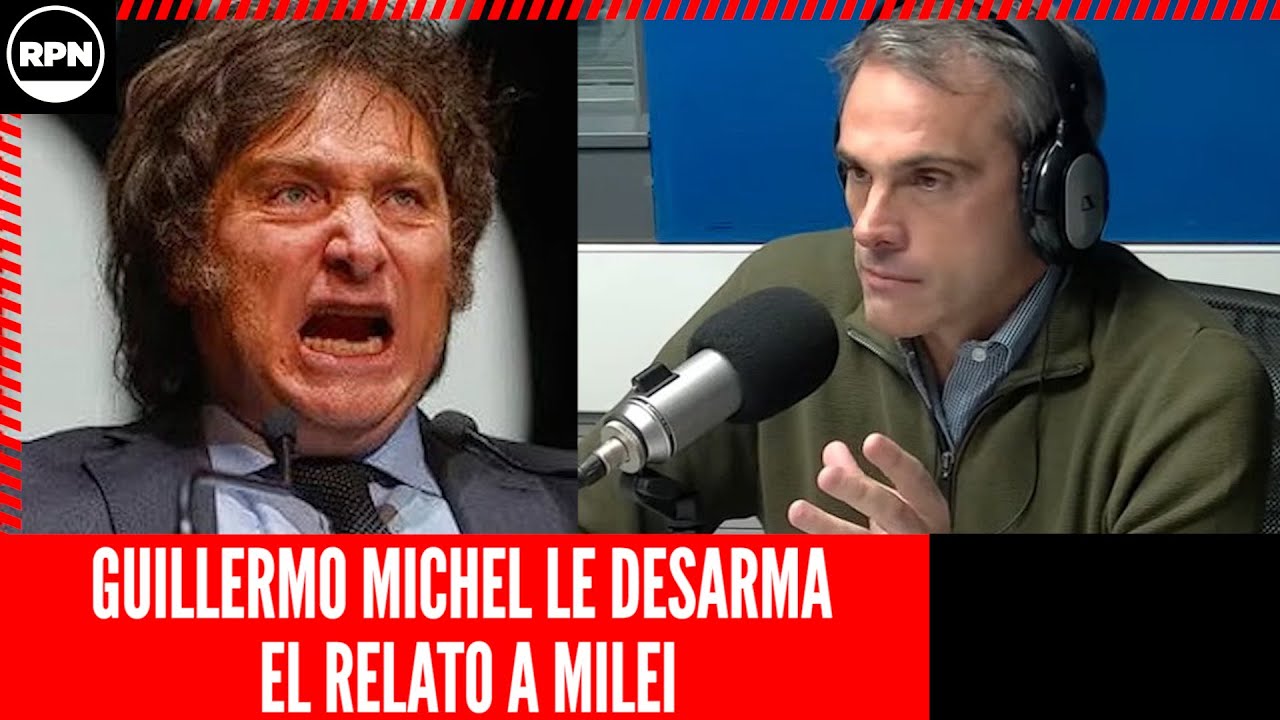 AL ÁNGULO!!! GUILLERMO MICHEL DESARMA EL RELATO LIBERTARIO DE MILEI ...