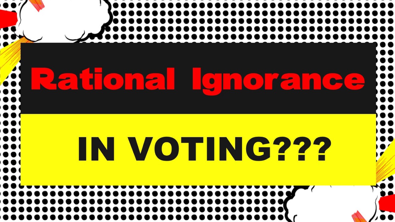 What Is Rational Ignorance What Does Rational Ignorance