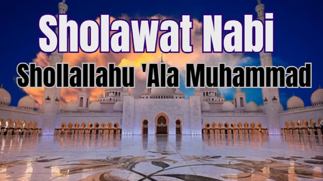SHOLAWAT NABI Shollallahu 'Ala Muhammad Shollallahu 'Alaihi Wasallam ...