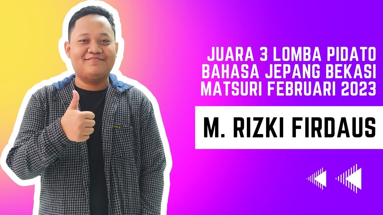 Wawancara dengan M. Rizki Firdaus | Juara 3 Lomba Pidato Bahasa Jepang Bekasi Matsuri, Februari ...