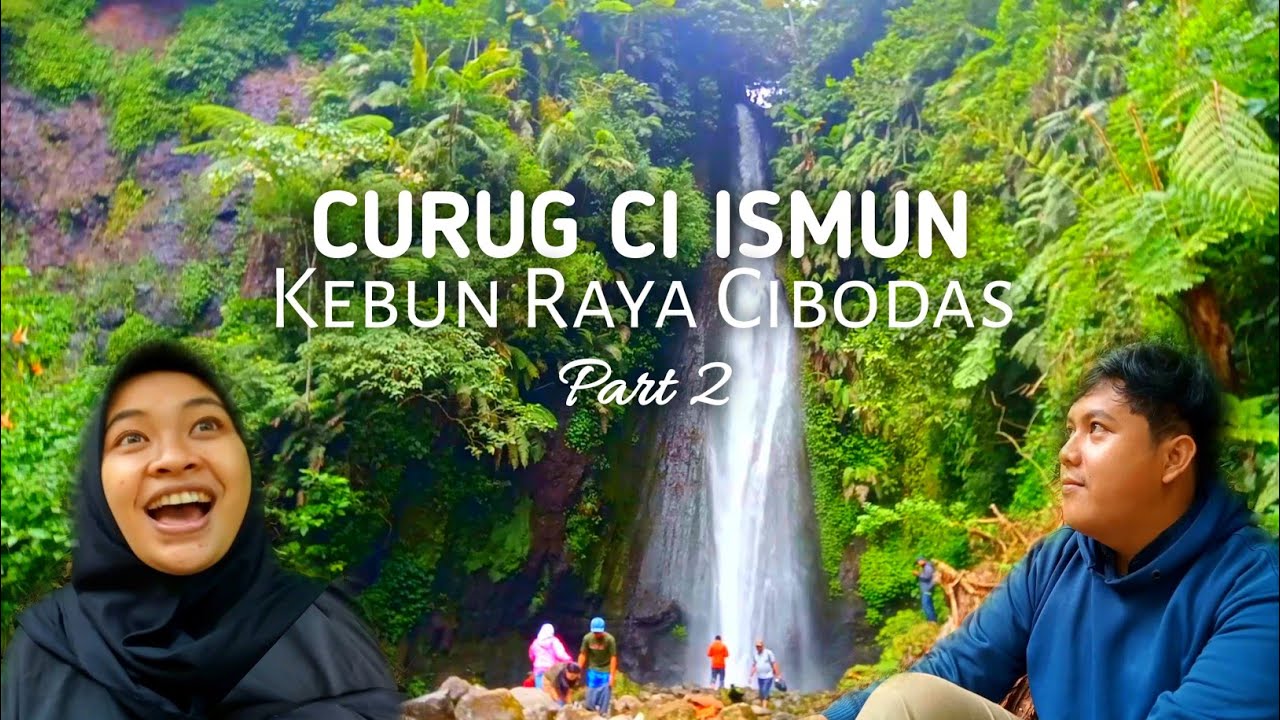 CURUG TERINDAH !! CURUG CIISMUN KEBUN RAYA CIBODAS | CURUG CIISMUN 2023 ...