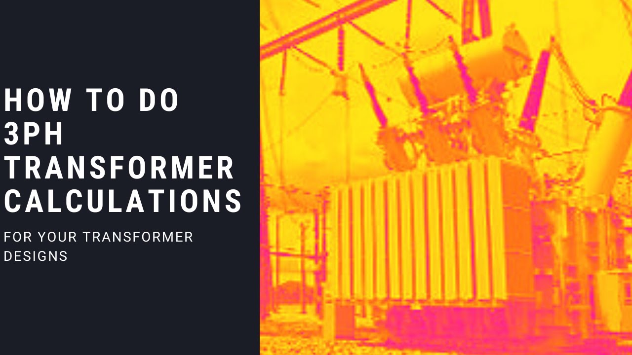 The Ultimate Guide To Three Phase Transformer Calculations That You ...