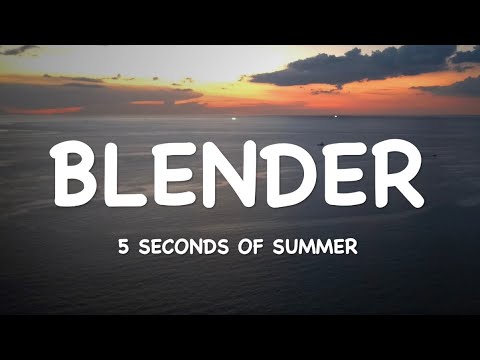 5 Seconds of Summer - BLENDER - Lyrics - YouTube
