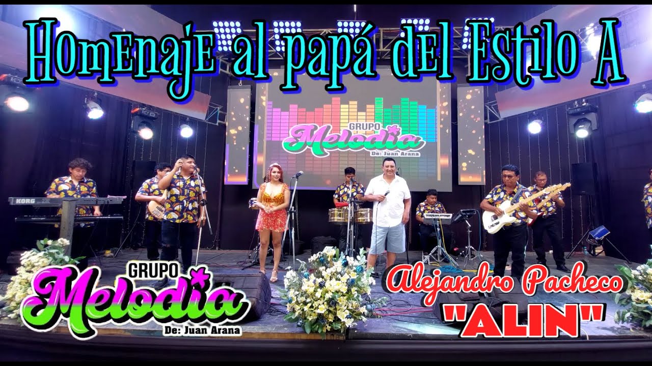 Homenaje al papá del Estilo A - ALEJANDRO PACHECO ALIN FT GRUPO MELODIA ...