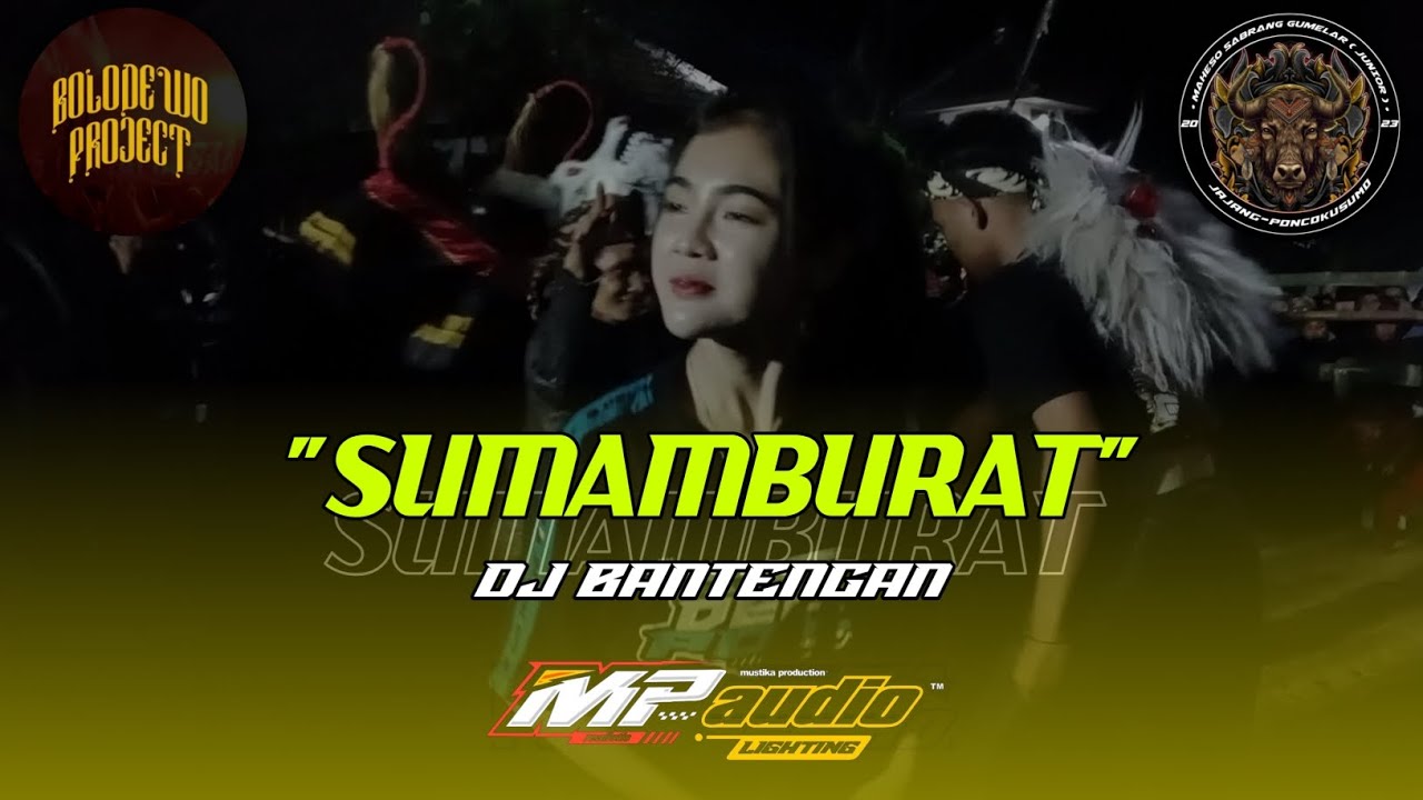 DJ BANTENGAN ||SUMAMBURAT||MPaudio-X-MSGjunior remixer Bolodewo Project maheso sabrang gumelar ...