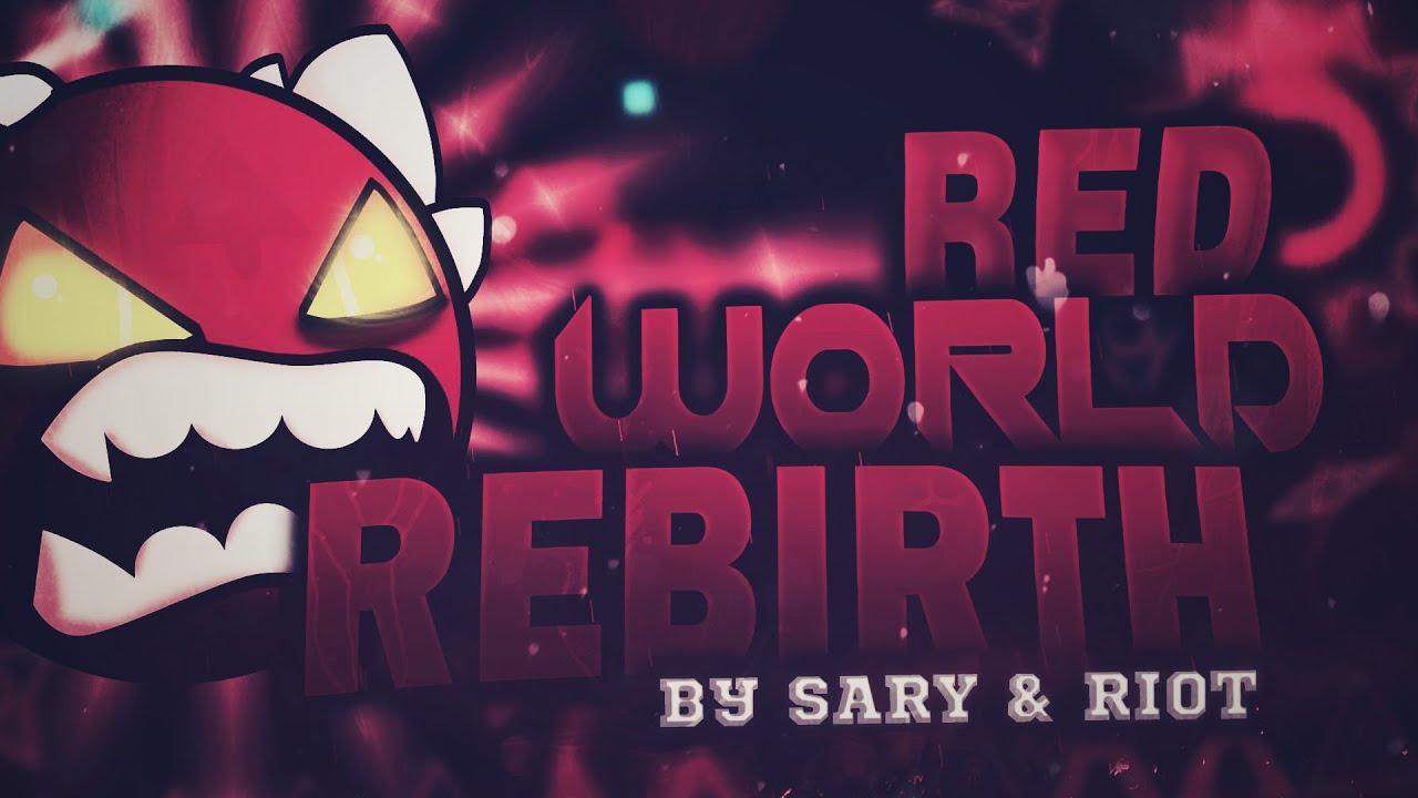 Geometry Dash [2.11] - Red World Rebirth by Sary & Riot (Extreme Demon ...
