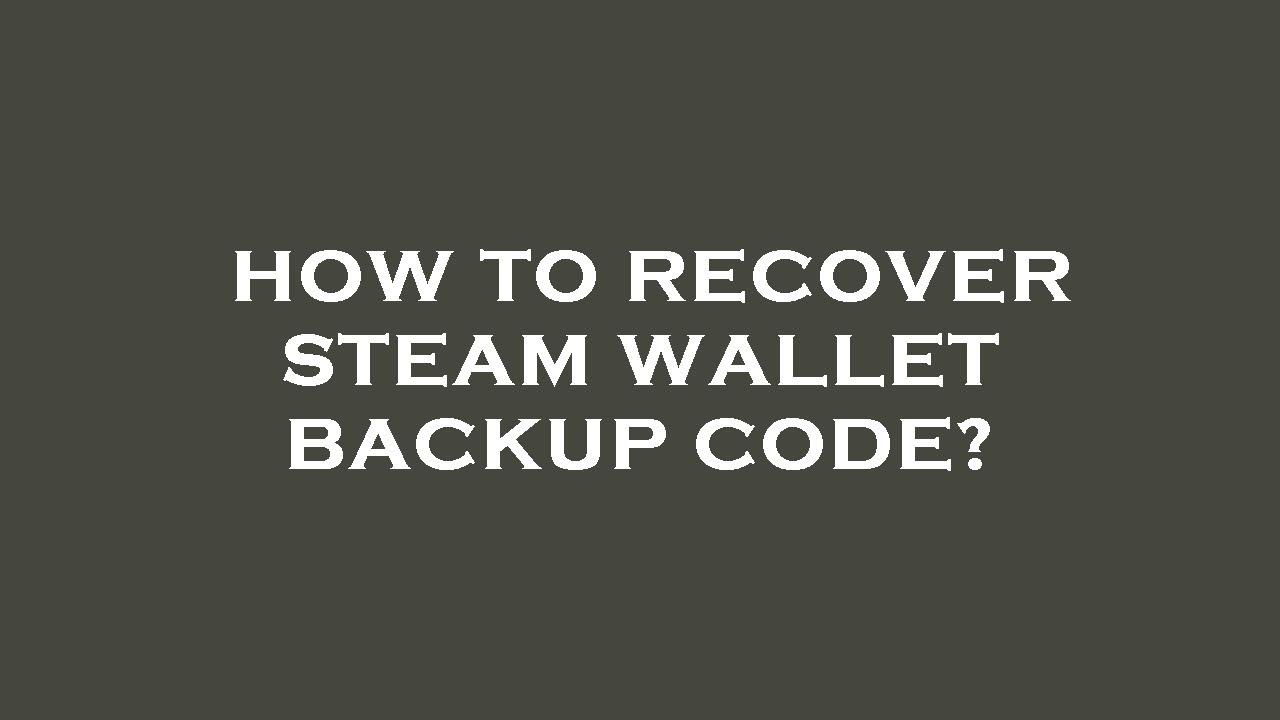 How to recover steam wallet backup code? - YouTube