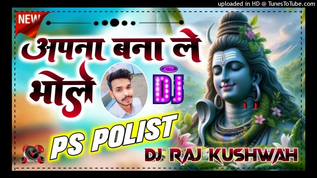 apna bna le bhole singer ps polist dj remix bhole baba bhajan dj Rajkumar Kushwah king - YouTube