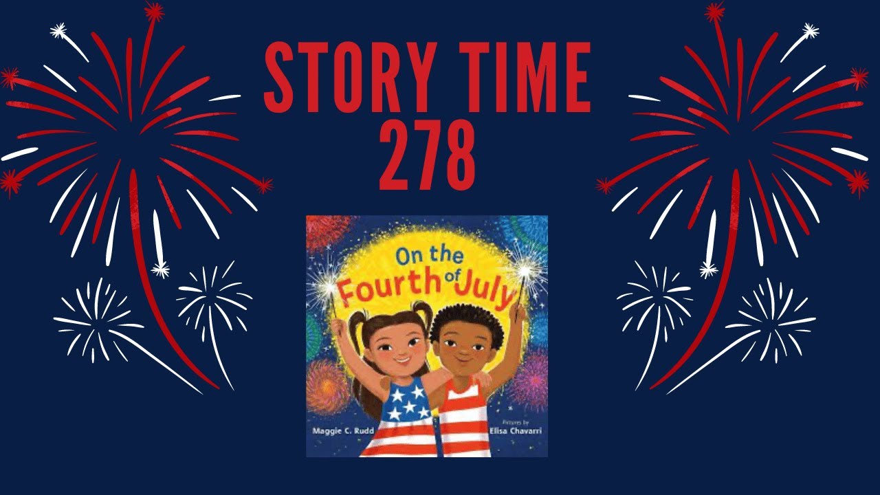 Story Time 278 - On the Fourth of July - YouTube