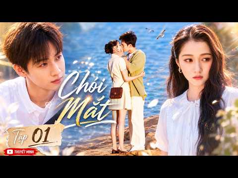 【FULL 01】CHÓI MẮT | Quan Hiểu Đồng × Lý Quân Nhuệ 🔥✨Thanh Xuân - Học Đường |  C- Drama Thuyết Minh