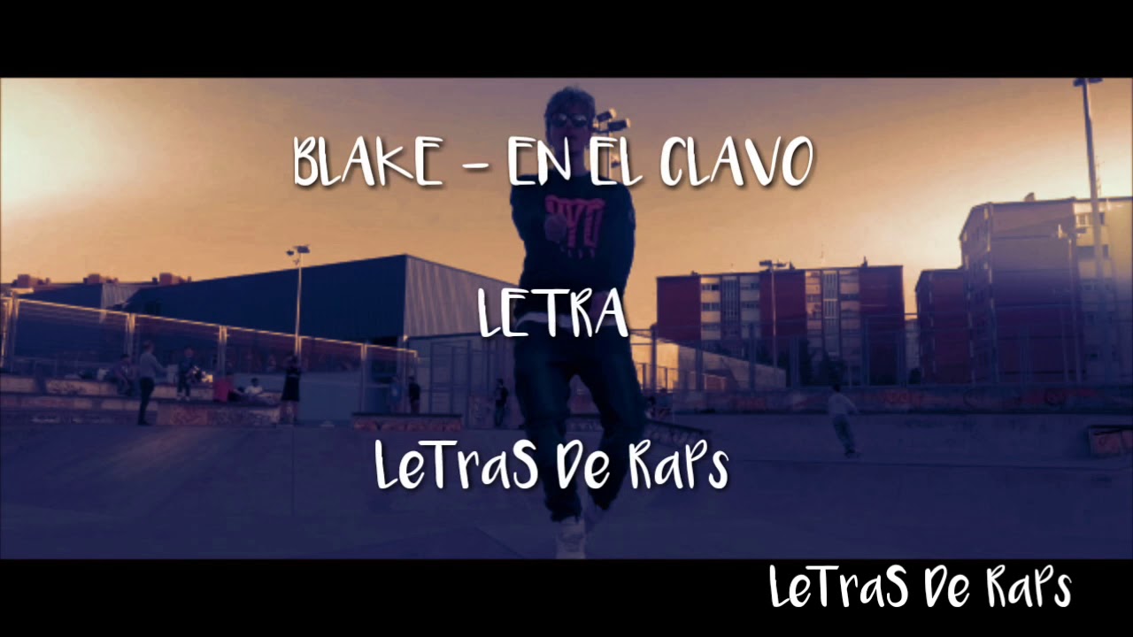 BLAKE - EN EL CLAVO (LETRA) - LeTraS De RaPs - - YouTube
