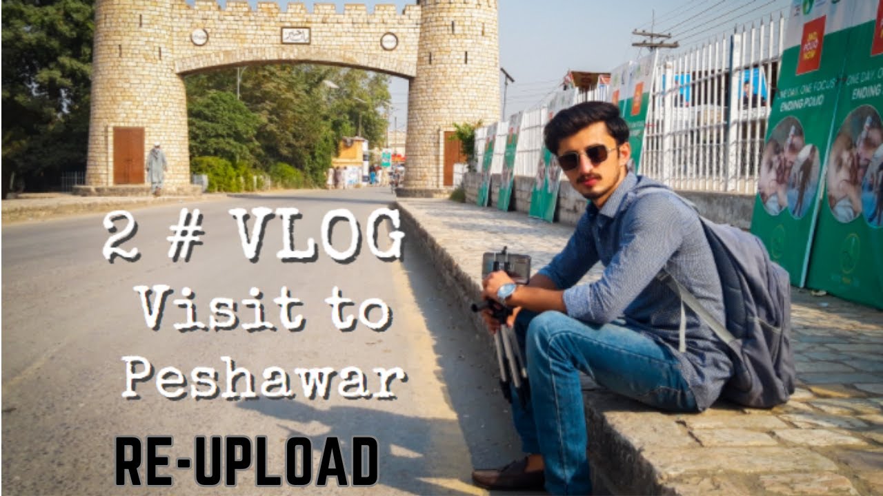 Re-Upload | Visit to Peshawar | Second Travel Vlog | Cheema Vlogs ...