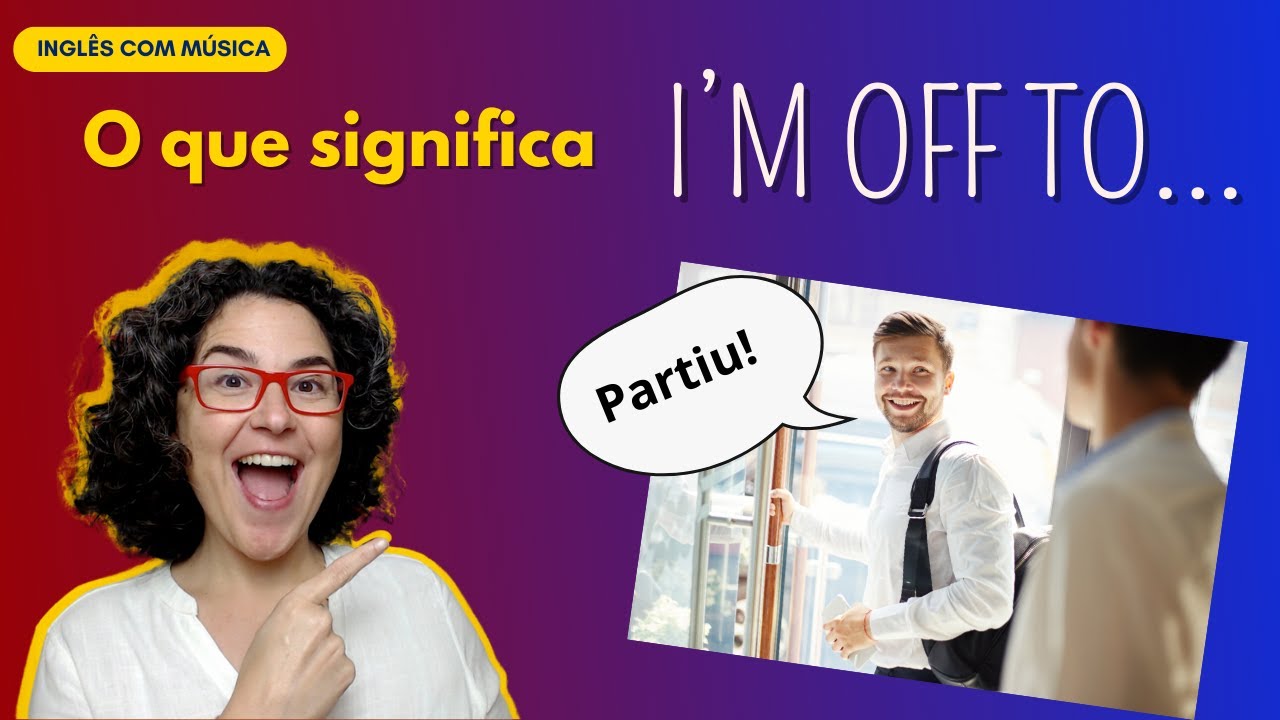 O que significa "I'm off to..." - #inglescommusica - YouTube