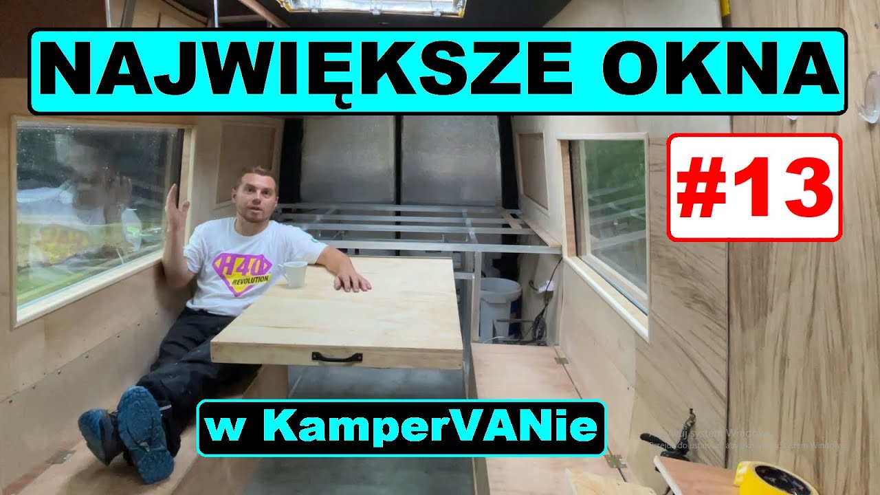 BUDOWA KAMPERA DiY 13. NAJWIĘKSZE OKNA w kamperze. Obróbka okien ...