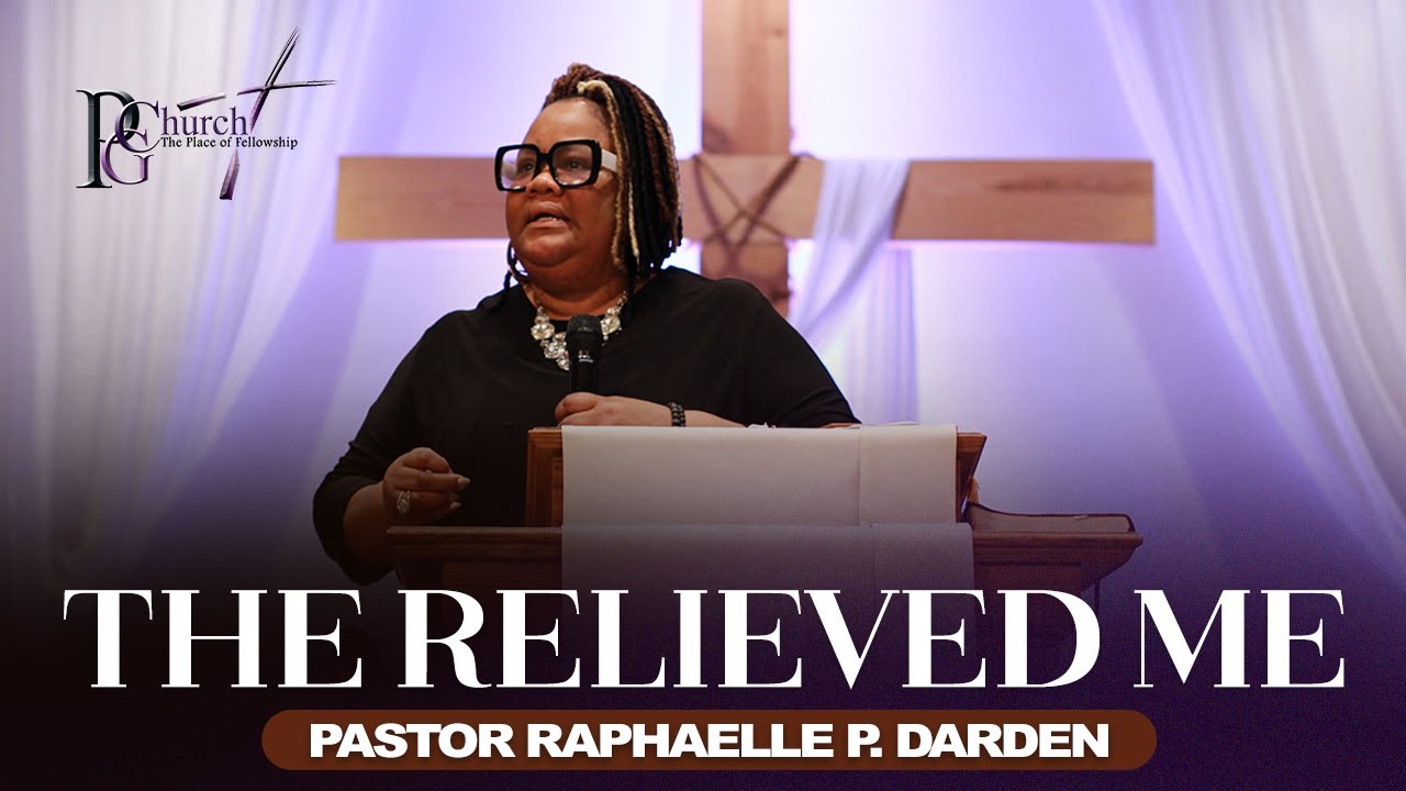 "The Relieved Me" // Pastor Raphaelle P. Darden - YouTube