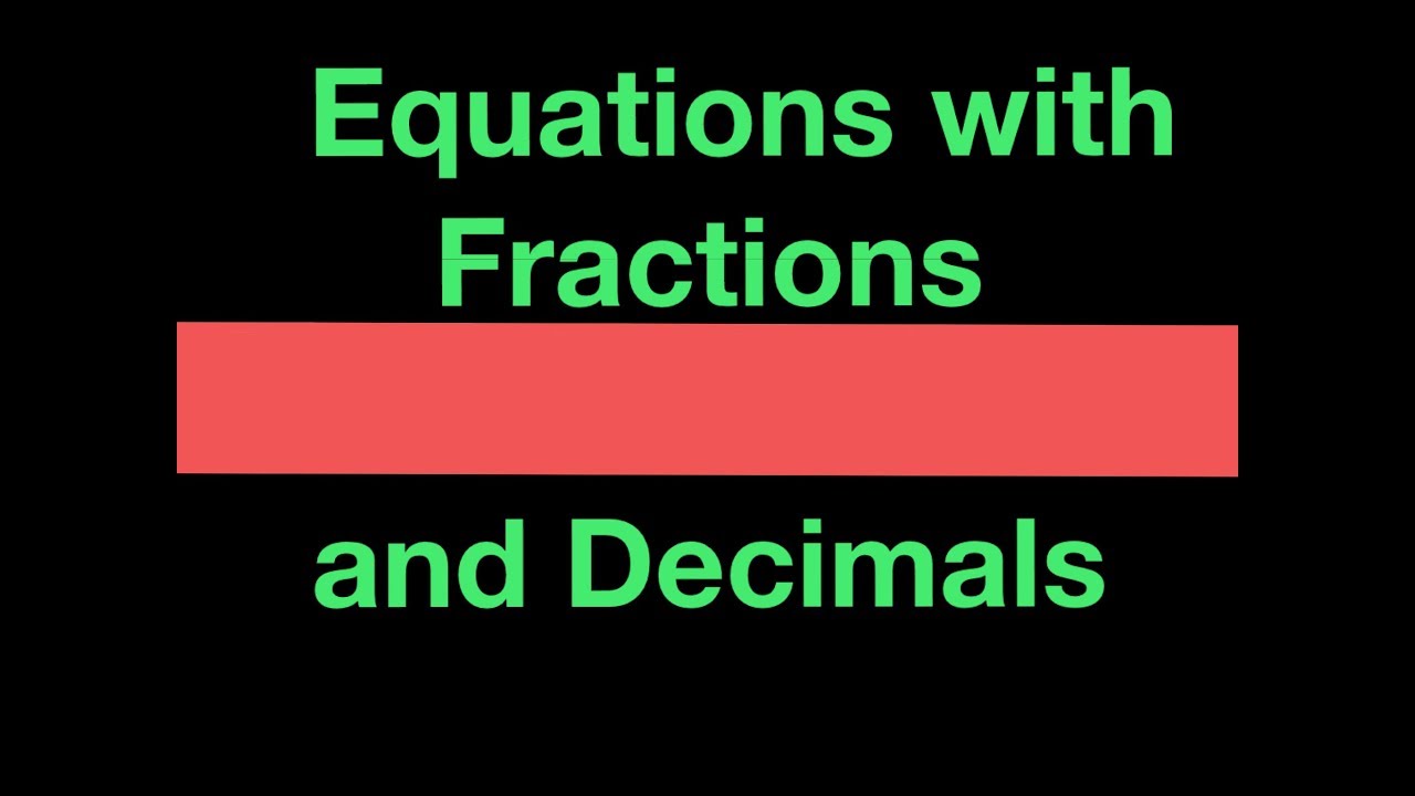 Solving Equations With Fractions Decimals Linear Equations Algebra solving-equations-with-fractions-decimals-linear-equations-algebra