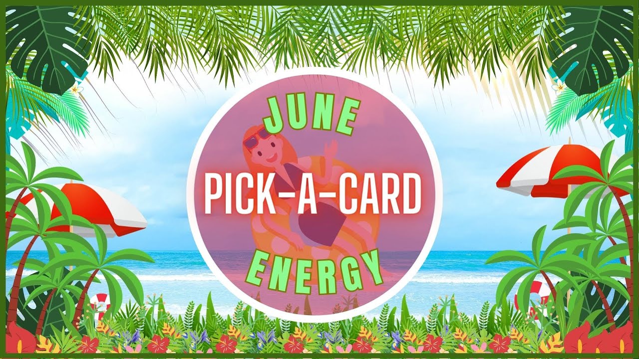 🏖😎PICK-A-CARD😎🏖 ~What To Expect For June Energy~ - YouTube