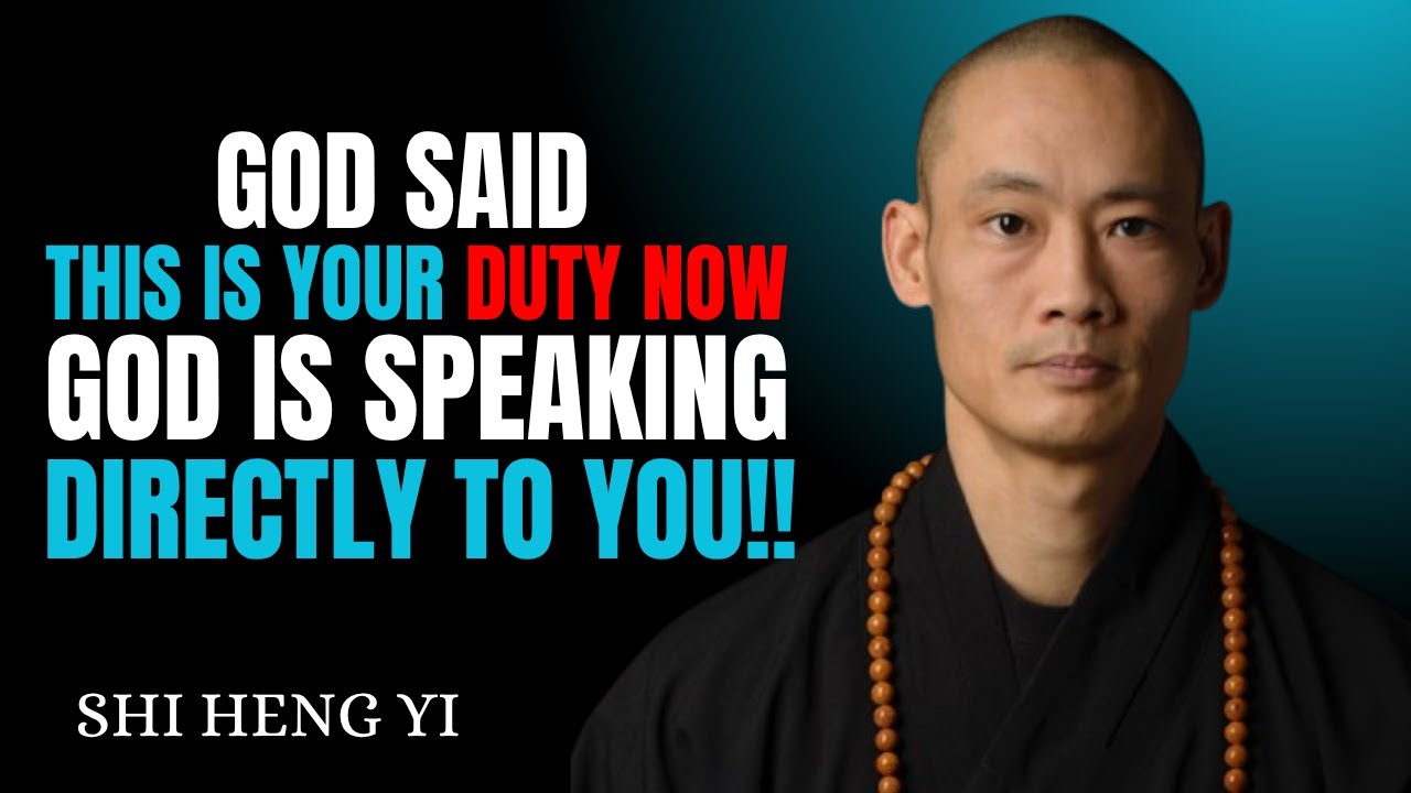 🔥 This Is Your Duty Now – God Is Speaking Directly to You | Shi Heng Yi ...