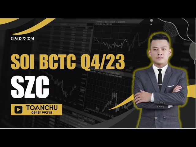 SOI BCTC Q4/2023 CỦA SZC: ĐƠN GIẢN MÀ HIỆU QUẢ, TIỀM NĂNG TĂNG TRƯỞNG CAO TRONG 2024