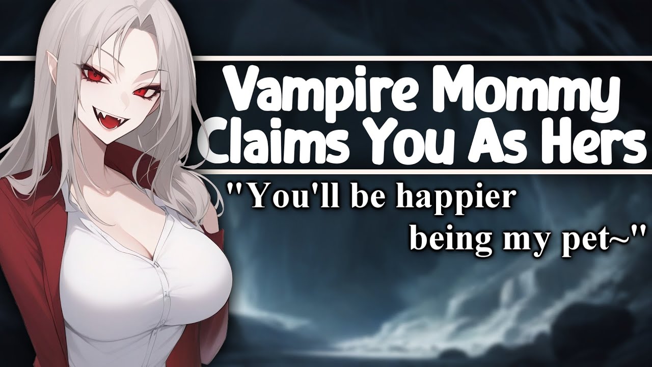 [ASMR] Vampire Mommy Claims You As Hers [F4A] [Sleep Aid] [FDom] [Yandere] [Possessive] [Pet ...