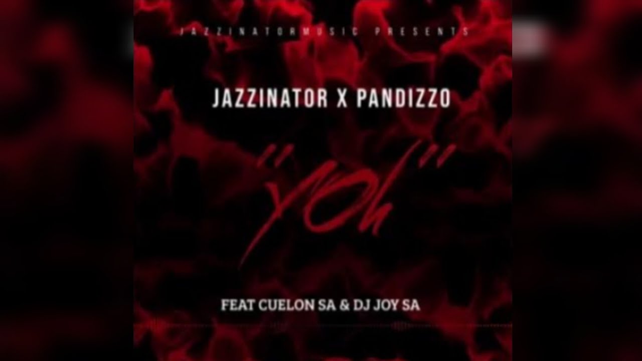 JazziNator & Pandizzo - Yoh feat. Cuelon sa, Pandizzo & DJ Joy sa ...