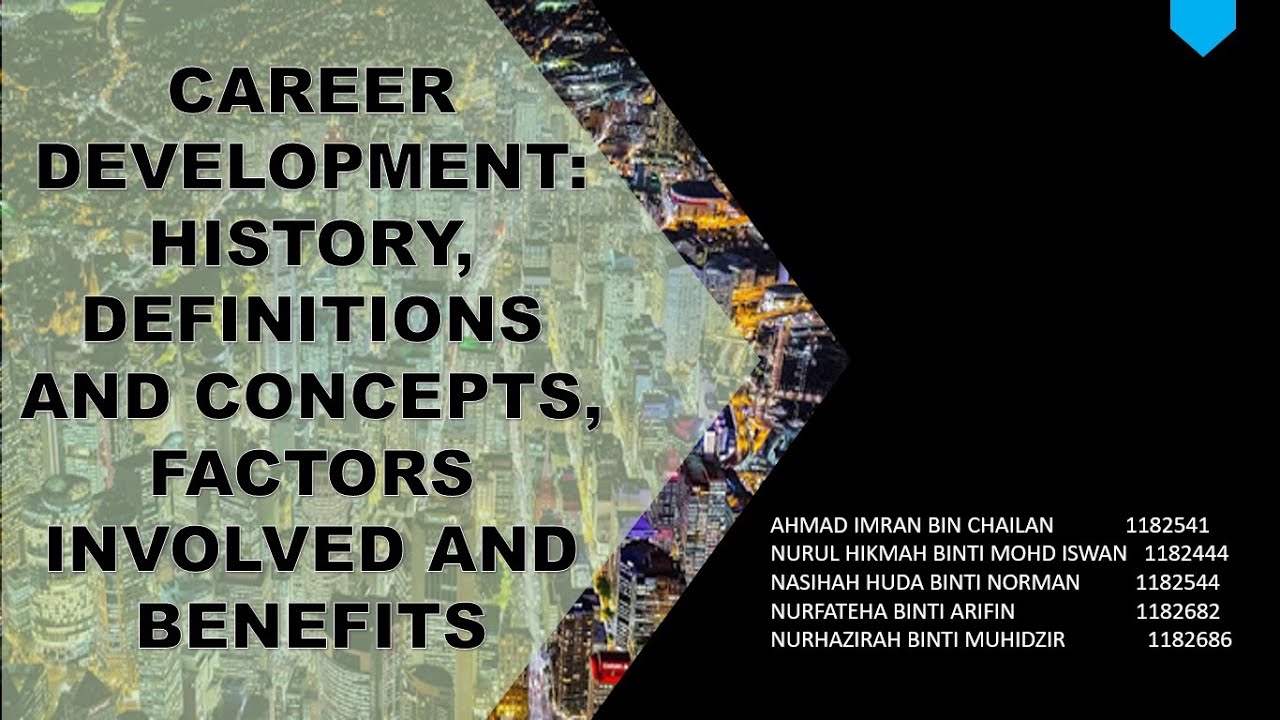 CAREER DEVELOPMENT HISTORY DEFINITION CONCEPT AND FACTORS INVOLVED career-development-history-definition-concept-and-factors-involved