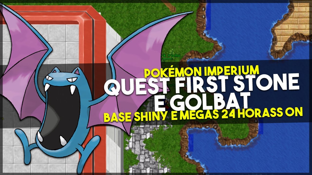 Pokémon Imperium 2020 - Quest First Stone e Golbat | Base Mega e Shiny ...
