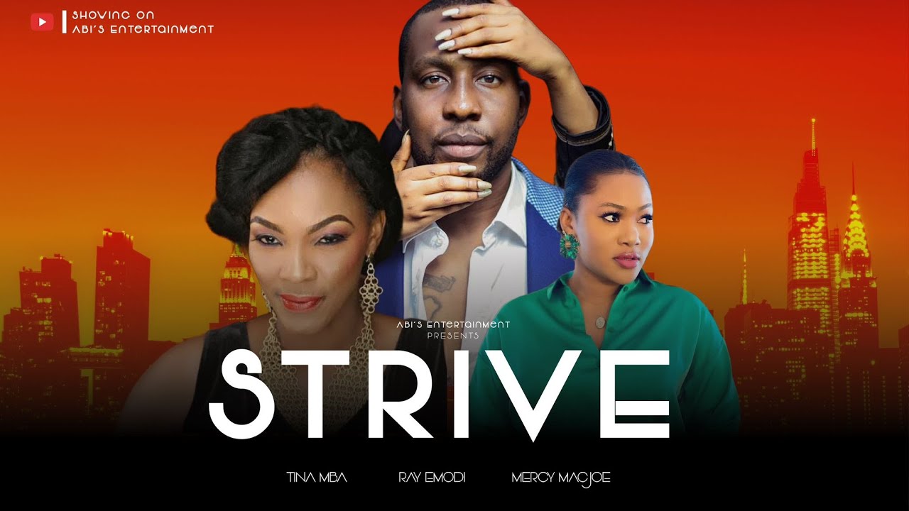 STRIVE (FULL MOVIE)- Ray Emodi || Mercy Macjoe || Tina Mba. Nollywood ...