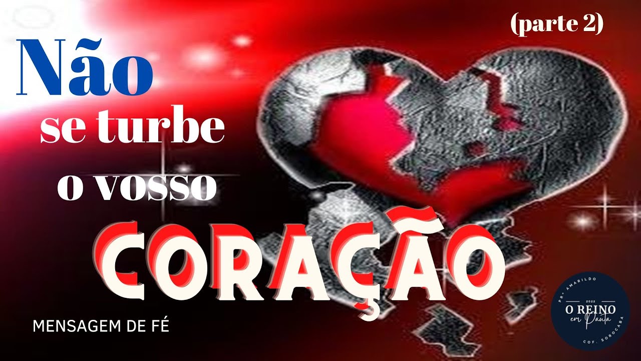 Não se turbe o vosso coração. (parte 2) - YouTube