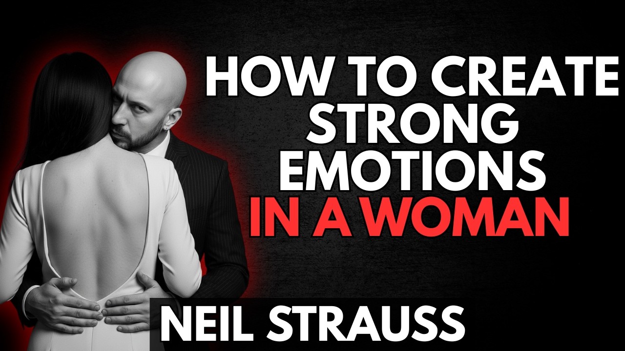 How to Create Strong Emotions in a Woman | Neil Strauss - YouTube