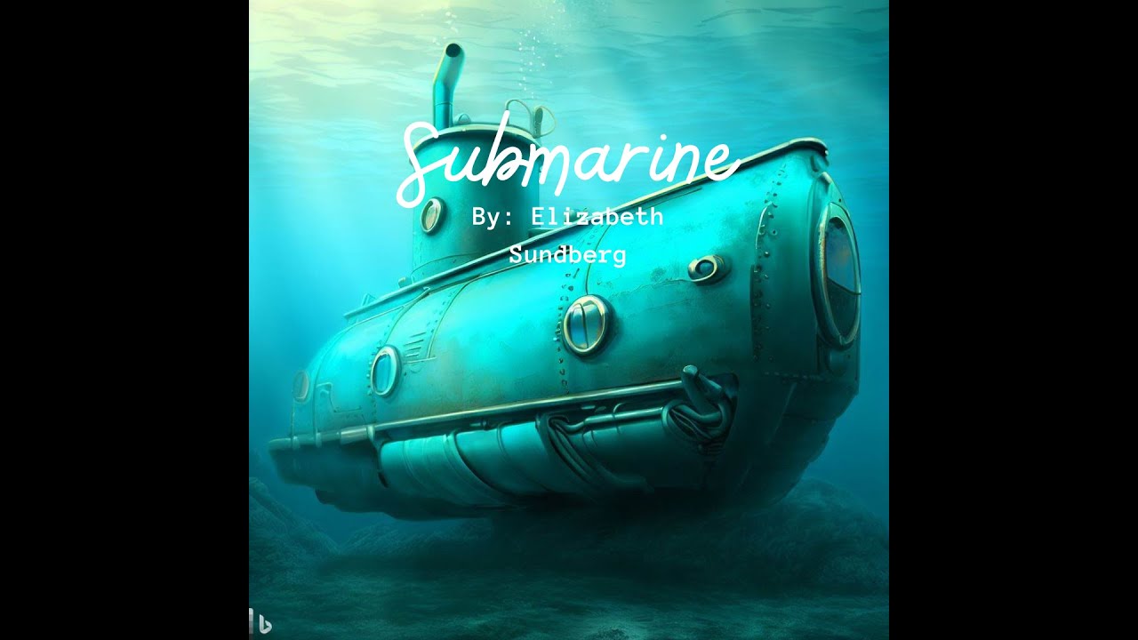 Submarine unfinished-Elizabeth Sundberg - YouTube
