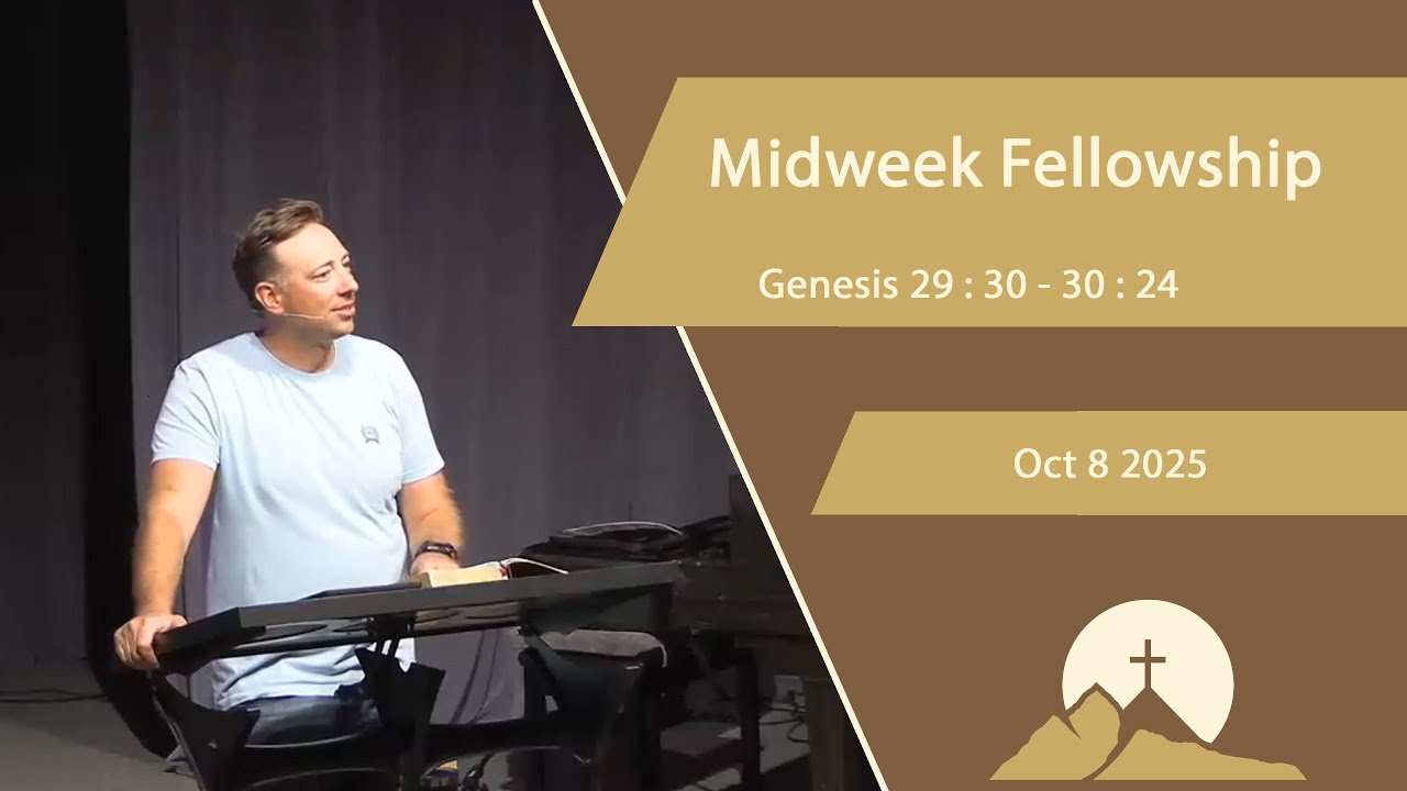 Midweek Fellowship - Oct 8 2025 - Genesis 29 : 30 - 30 : 24 - YouTube