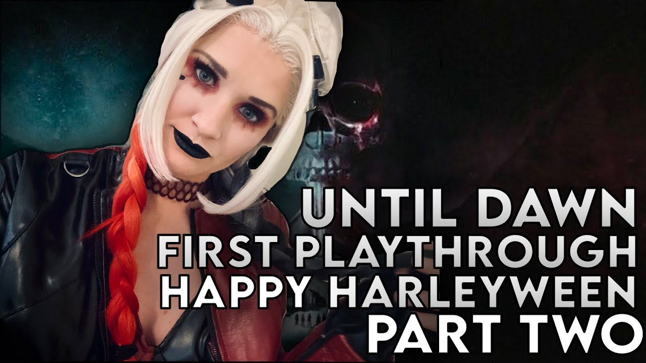 [Twitch VOD] Until Dawn - First Playthrough - Happy Harleyween - Part ...