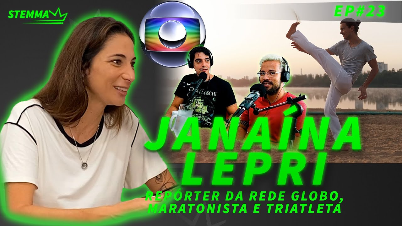 #16 REPORTER DA REDE GLOBO, MARATONISTA E TRIATLETA - JANAÍNA LEPRI # ...