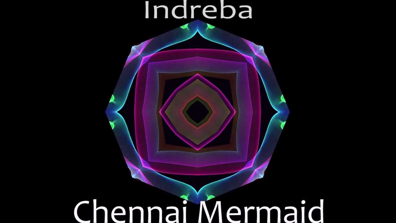 Indreba - The INcredible DREam BAnd - CHENNAI MERMAID - YouTube