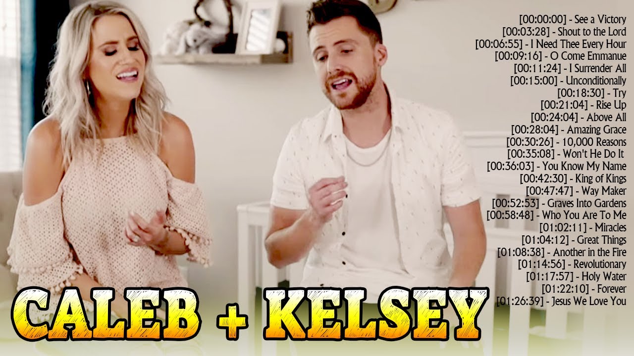 MUST HEARD CALEB AND KELSEY CHRISTIAN WORSHIP SONG LYRICS | NONSTOP ...