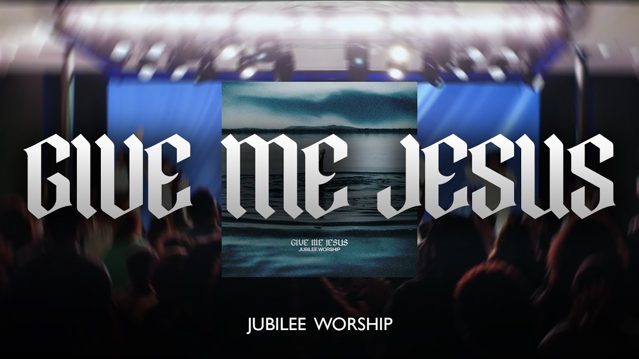 Give Me Jesus - Jubilee Worship (Feat. Deborah Bullock) - YouTube