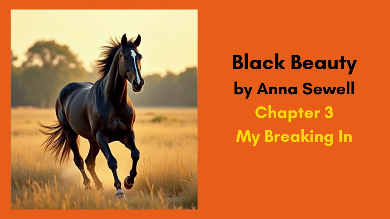 Black Beauty by Anna Sewell / Chapter 3: My Breaking In (Listen to the ...