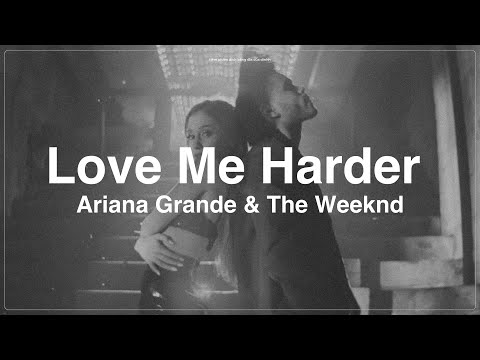 Vietsub - Lyrics || Love Me Harder - Ariana Grande & The Weeknd